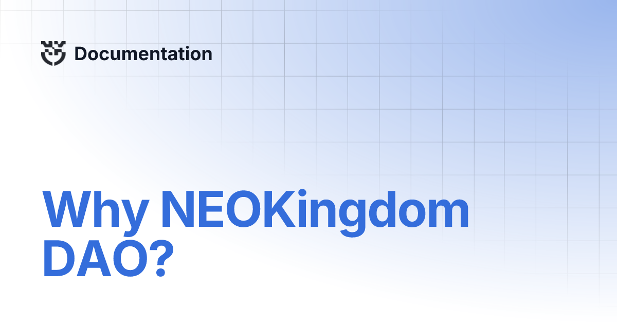 Why NEOKingdom DAO? | Documentation